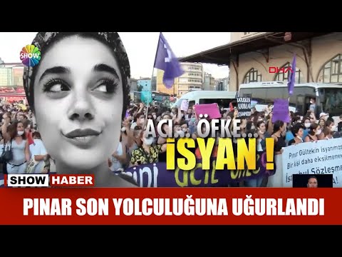 Pınar son yolculuğuna uğurlandı