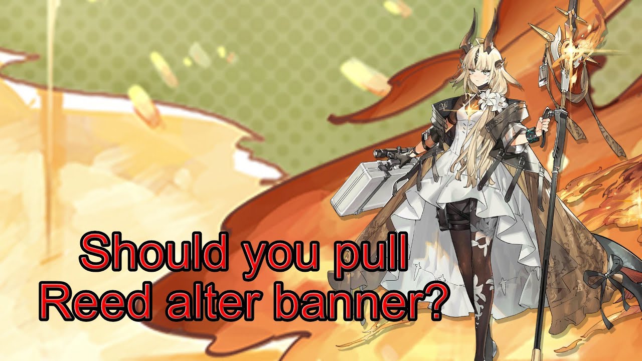 [Arknights] Should you pull Reed the Flame Shadow banner? - YouTube