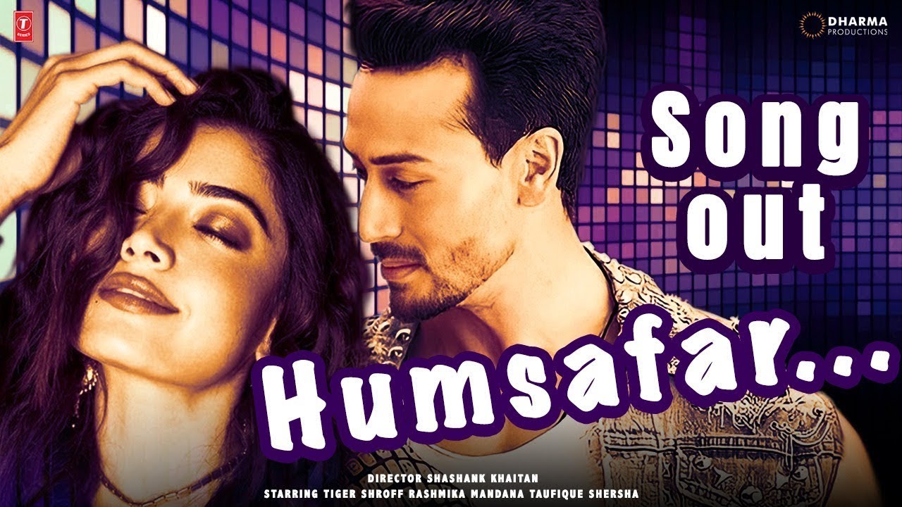 Humsafar | Tiger Shroff | Tara Sutaria | Rashmika Mandanna | Varun Sood ...