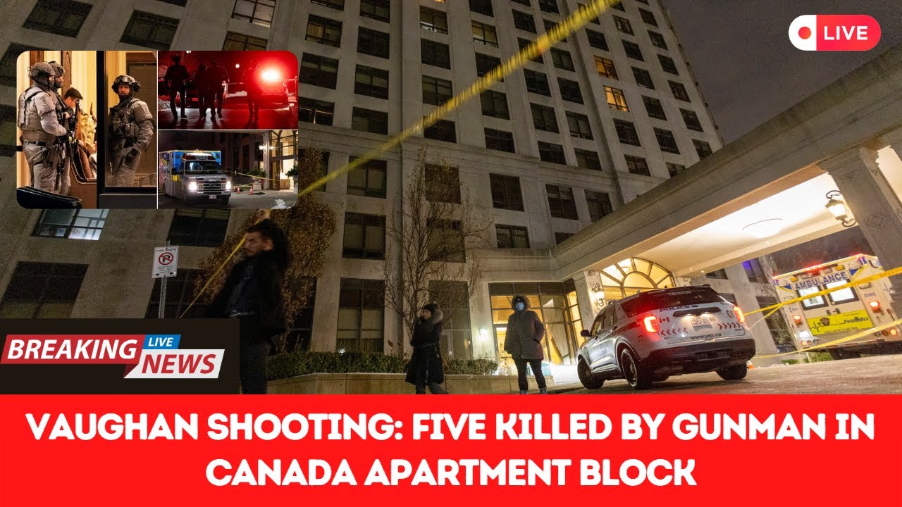 vaughan shooting: Five killed by gunman in #canada apartment block # ...
