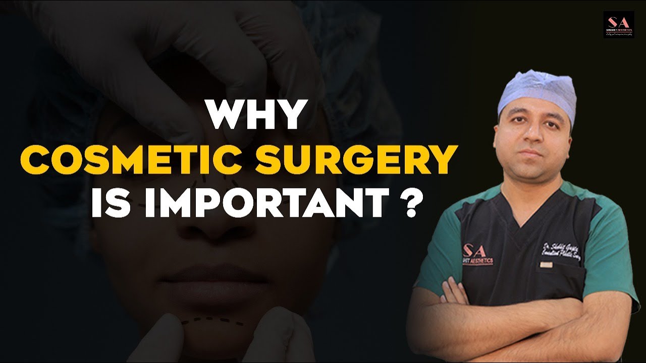Why Cosmetic Surgery is Important? | Most Important Things To Know ...