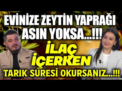 Evinize zeytin yaprağı asın yoksa…!!! İlaç içerken tarık suresi okursanız...!!!