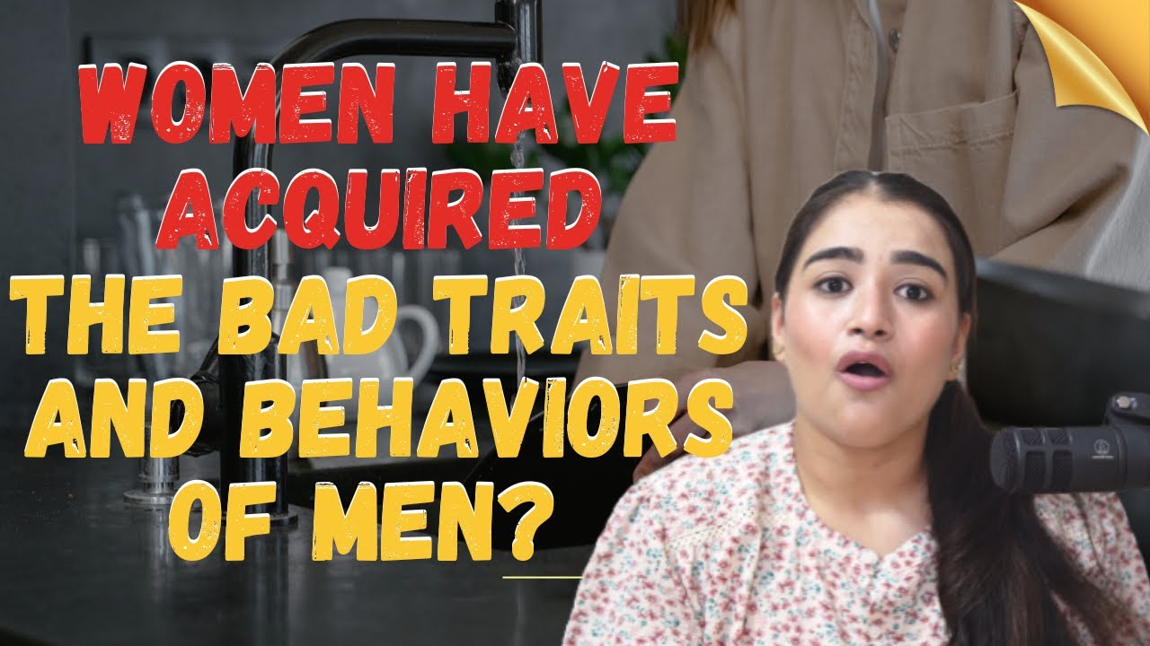 women have acquired the bad traits and behaviors of men? | SPEAK UP ...