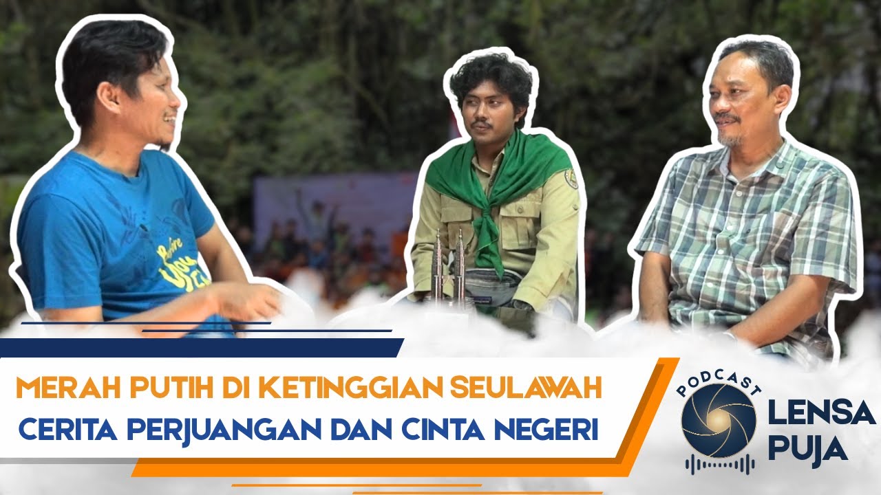 LENSA PUJA PODCAST - MERAH PUTIH DI KETINGGIAN SEULAWAH CERITA ...