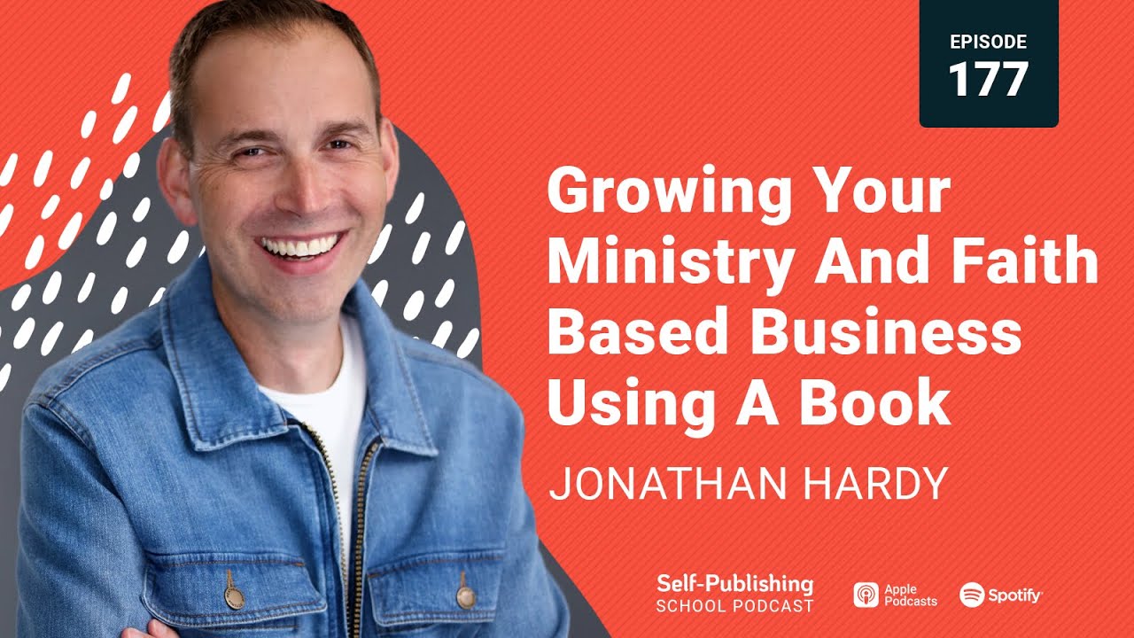 SPS 177: Growing Your Ministry And Faith Based Business Using A Book (Jonathan Hardy Interview ...