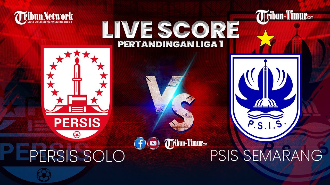 🔴 PERSIS SOLO VS PSIS SEMARANG | LIVE SCORE PERTANDINGAN LIGA 1 - YouTube