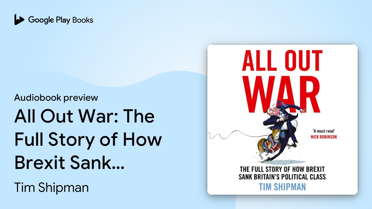 All Out War: The Full Story of How Brexit Sank… by Tim Shipman ...