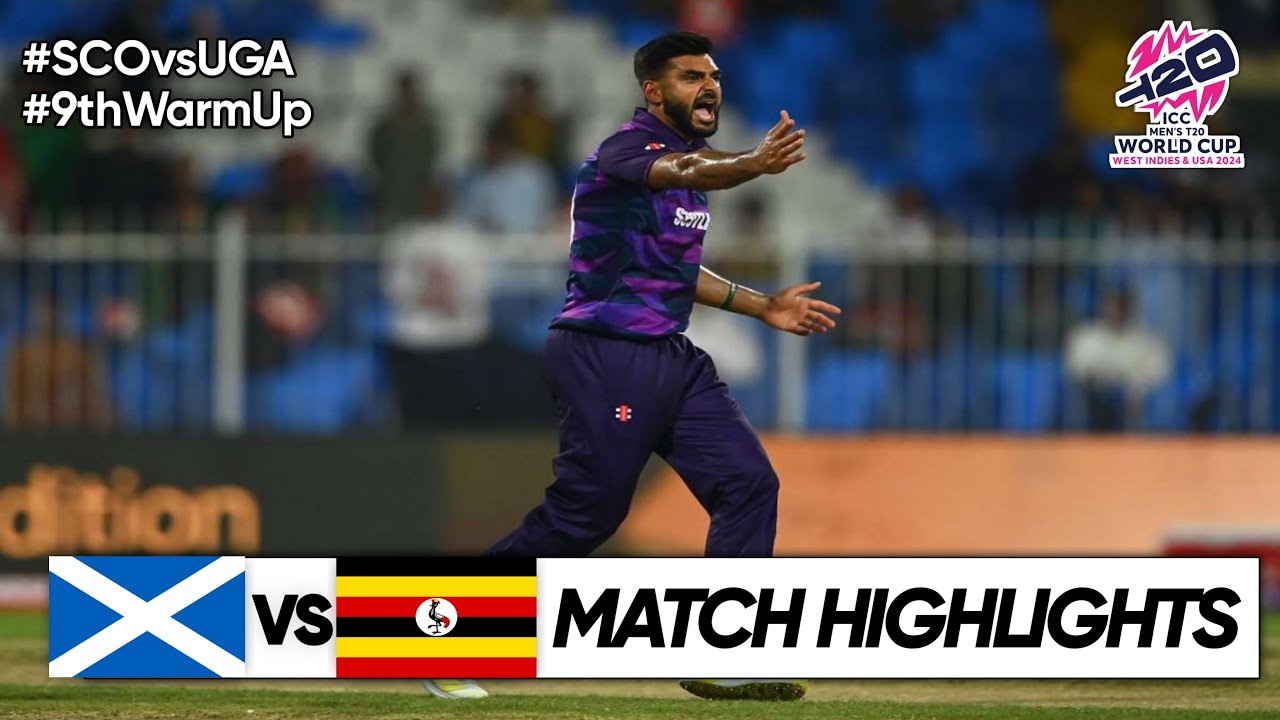 Scotland vs Uganda ICC T20 World Cup 2024 9th Warm-up Match Highlights ...