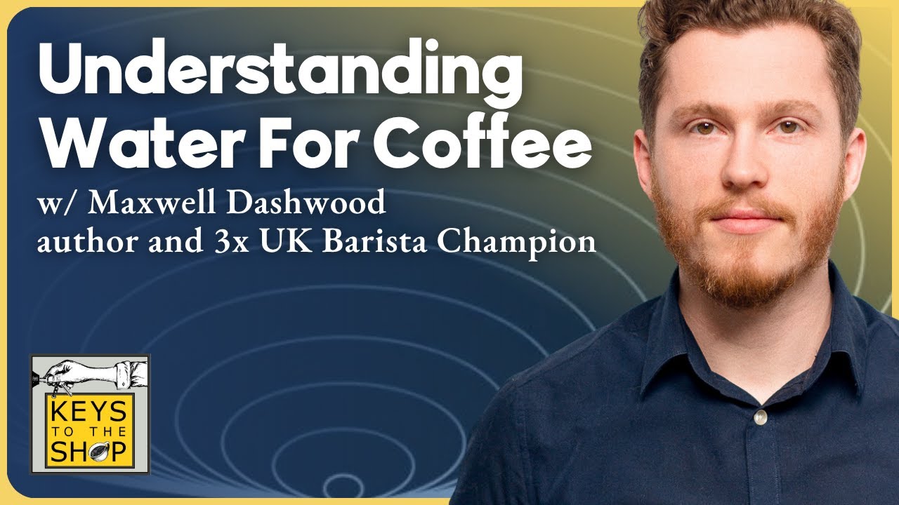 Understanding Water For Coffee w/ Maxwell Dashwood | Ep 572 - YouTube