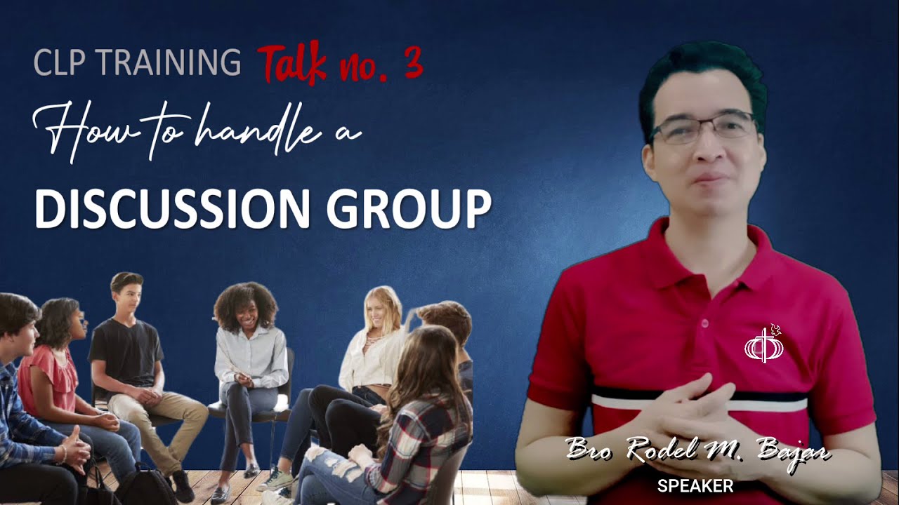 CLP TRAINING: Talk 3 Handling a Discussion Group by Bro Rodel Bajar ...