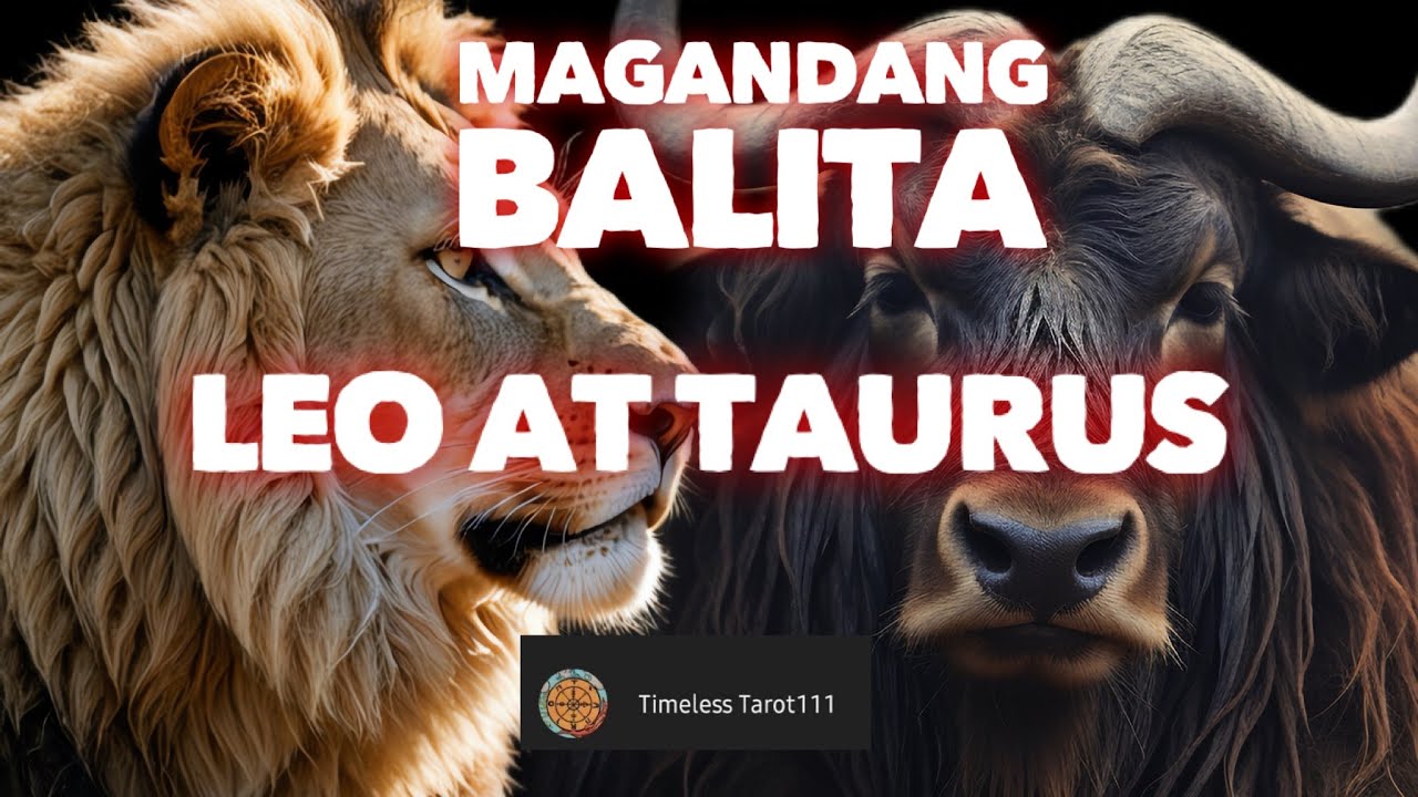 QUICK MESSAGE SA MGA MAY TAURUS AT LEO SA KANILANG CHART (SUN SIGNS OR CUSP) | - YouTube