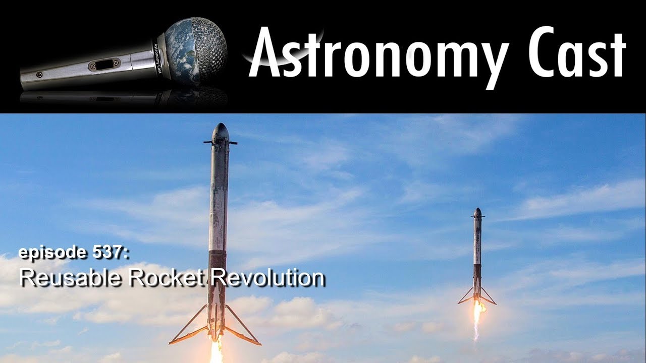 Astronomy Cast Ep. 537: Reusable Rocket Revolution - YouTube