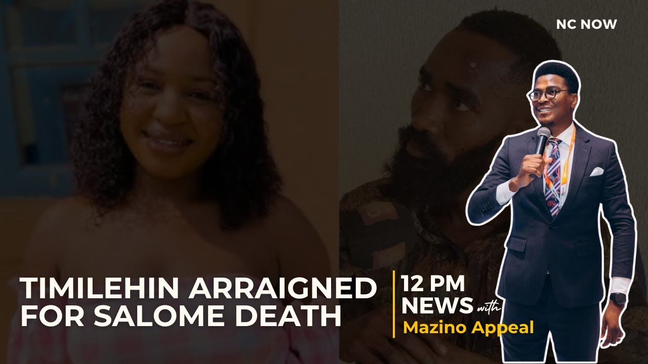 Timilehin Ajayi Arraigned for Salome Adaidu's Death - 12 PM News, 18th ...