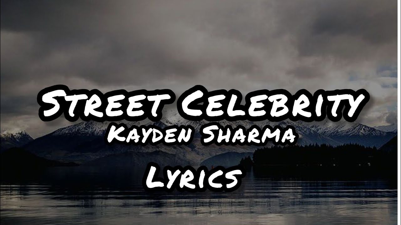 Kayden sharma - Street celebrity ( lyrics ) - YouTube