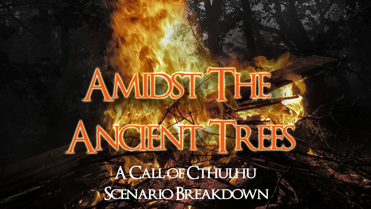 Call of Cthulhu: Amidst The Ancient Trees - Scenario Breakdown - YouTube