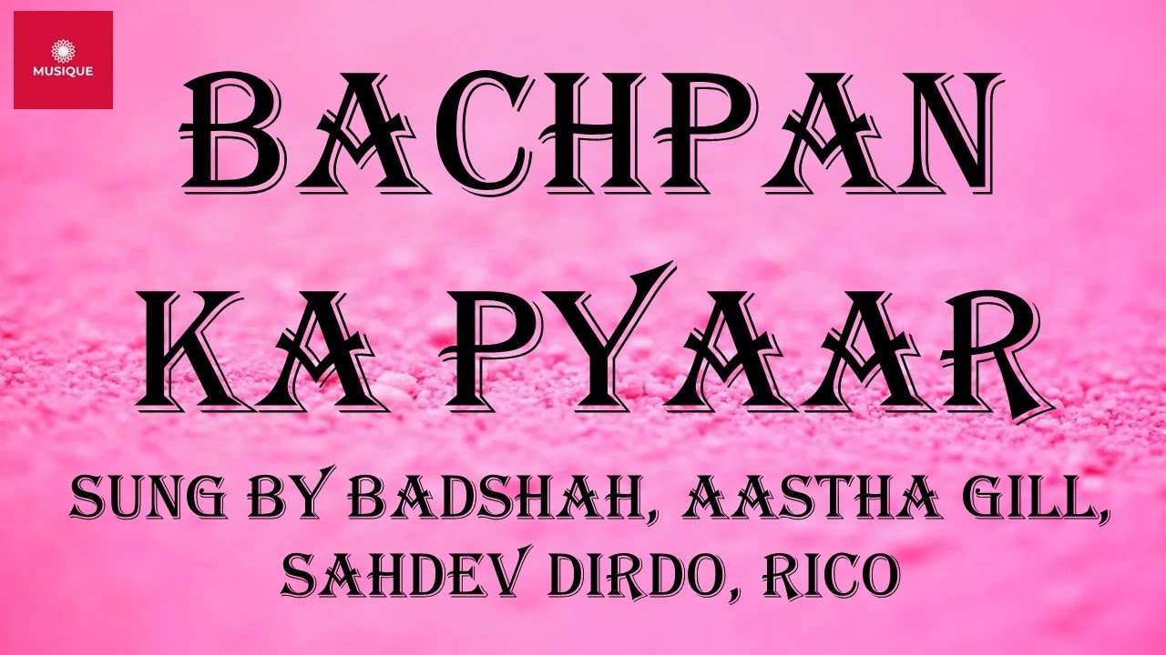Bachpan Ka Pyaar (Lyrics) Badshah, Sahdev Dirdo, Aastha Gill, Rico ...