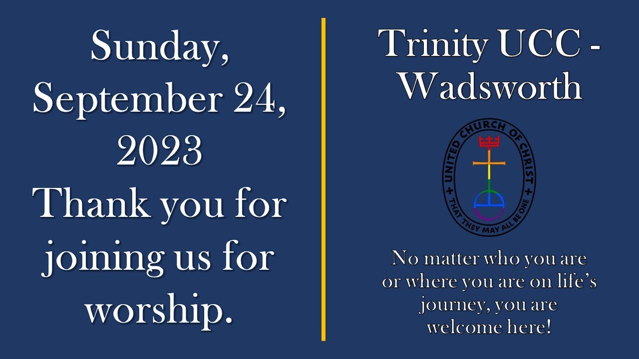 Trinity UCC Wadsworth - Sunday September 24, 2023, 10:30am Worship ...