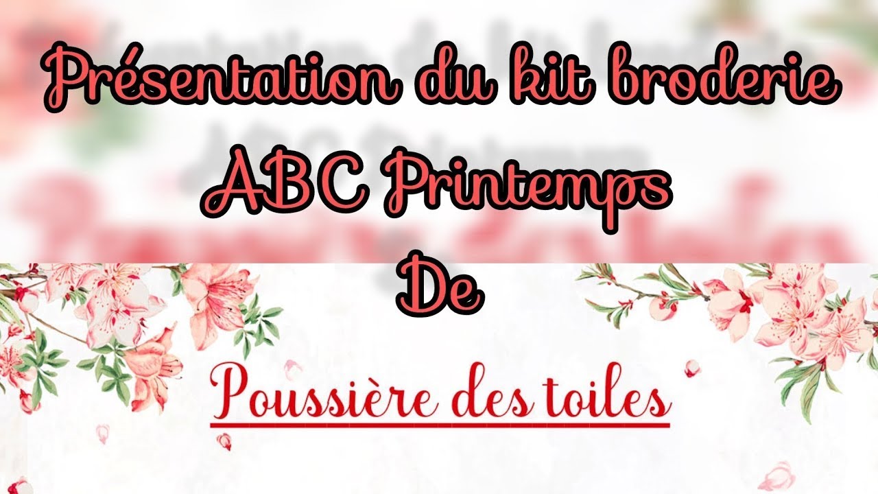 Présentation du kit de broderie ABC PRINTEMPS de POUSSIERE DES TOILES ...