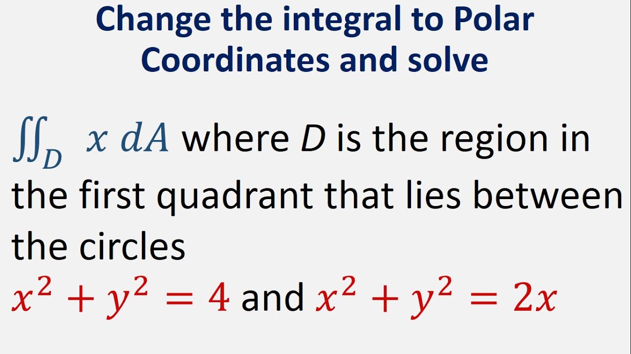 Change integral to polar coordinates: x dA where D is the region in ...