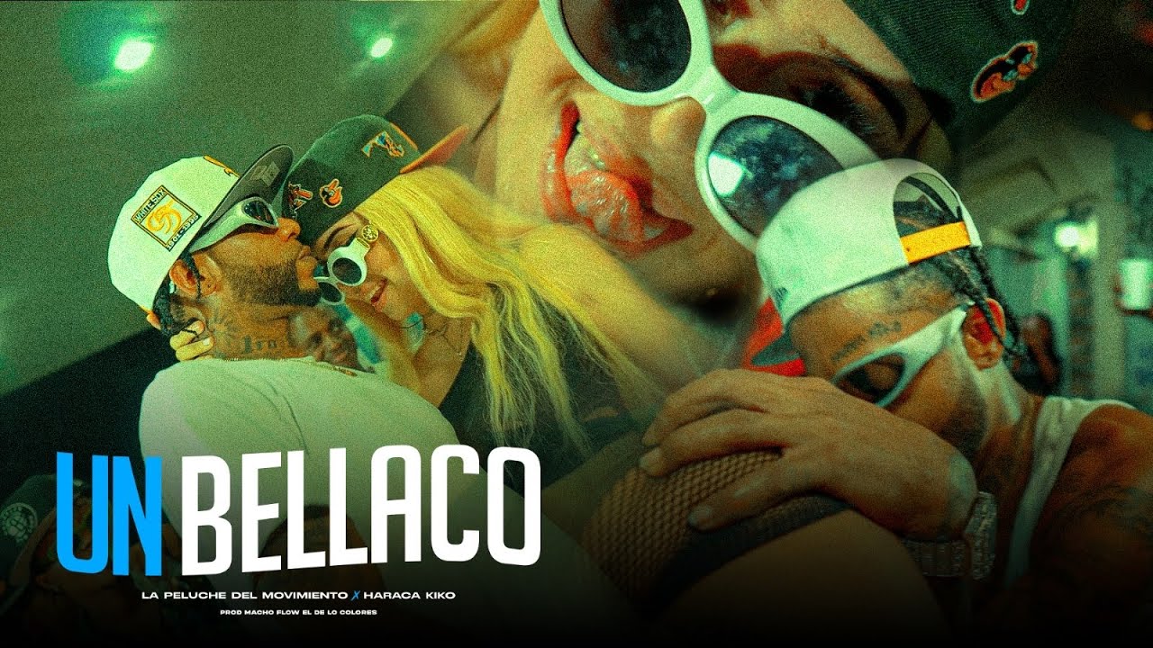 UN BELLACO - La Peluche Del Movimiento ft Haraca Kiko VIDEO OFICIAL 4K ...