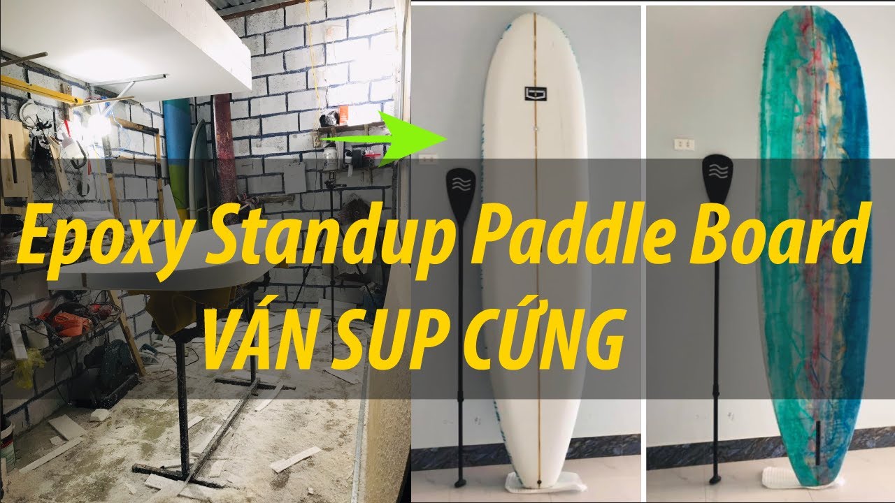 Từ A-Z Hoàn Thành Epoxy Standup Paddle Board | Ván Sup Cứng Epoxy 300cm ...