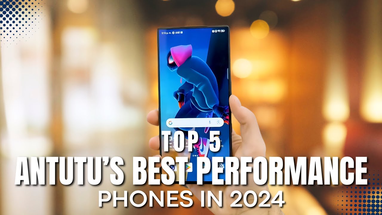 [Top 5] AnTuTu's Best Performance Phones in 2024 - YouTube