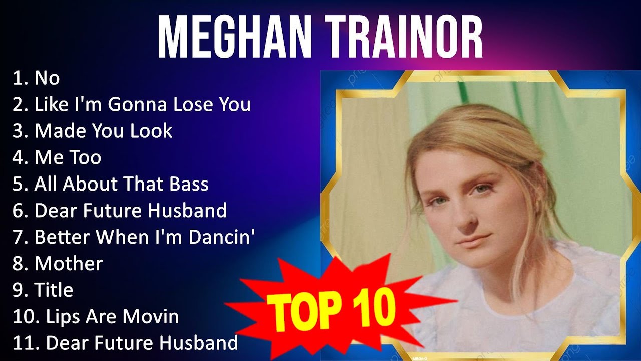 M E G H A N T R A I N O R 2023 MIX Top 10 Best Songs Greatest Hits m-e-g-h-a-n-t-r-a-i-n-o-r-2023-mix-top-10-best-songs-greatest-hits