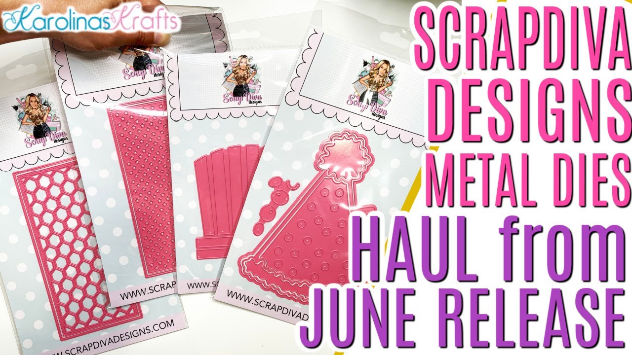NEW METAL DIES HAUL, Scrap Diva Designs JUNE Release, New Craft Dies ...