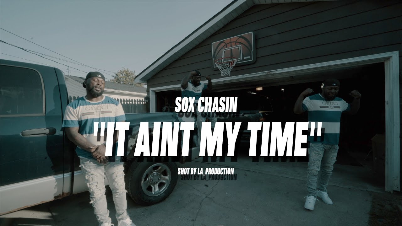 SOX CHASIN "IT AINT MY TIME" SHOT BY LA PRODUCTION - YouTube