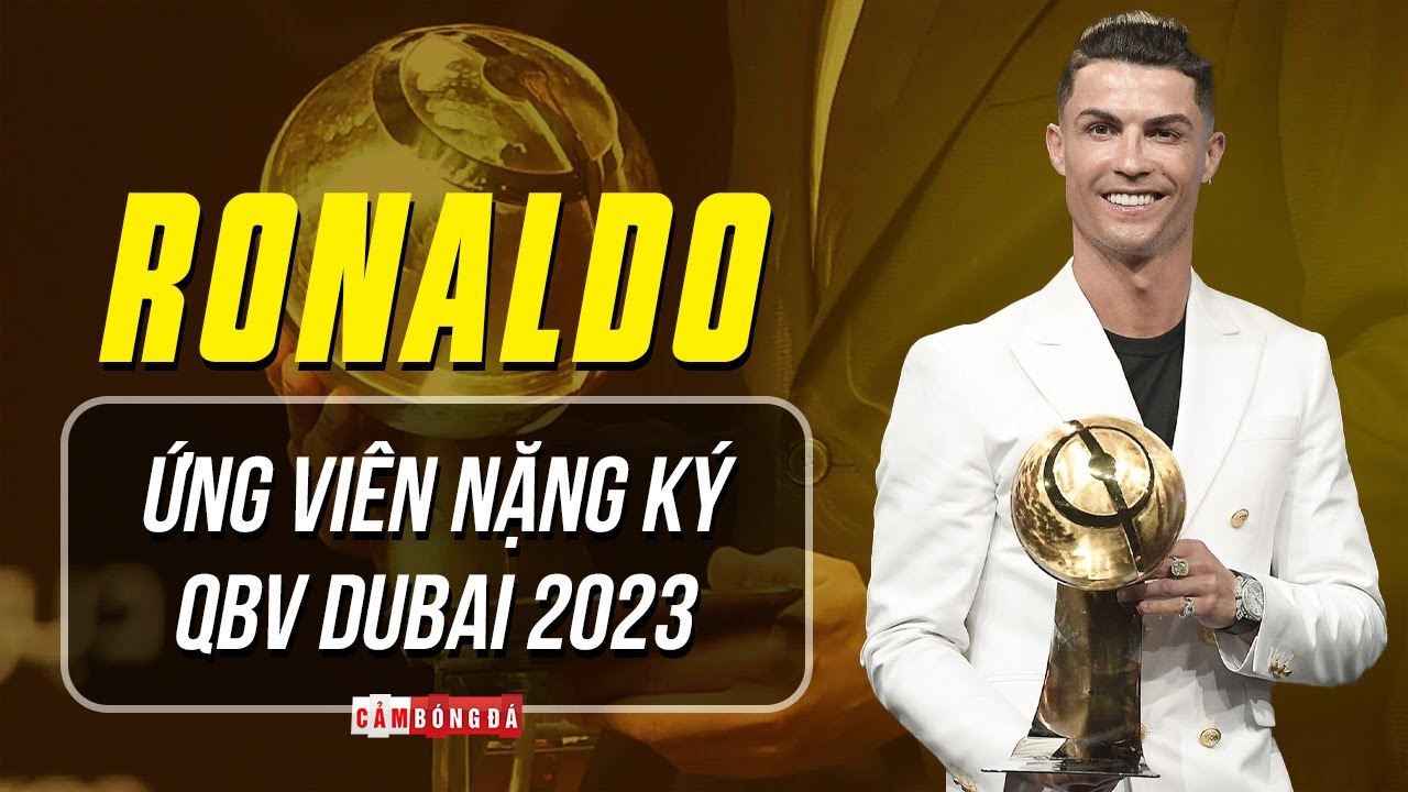 LỘ DIỆN 30 ƯCV QBV DUBAI 2023 | RONALDO QUÁ ÁP ĐẢO, KỲ TÍCH THỨ 7 KHÓ ...