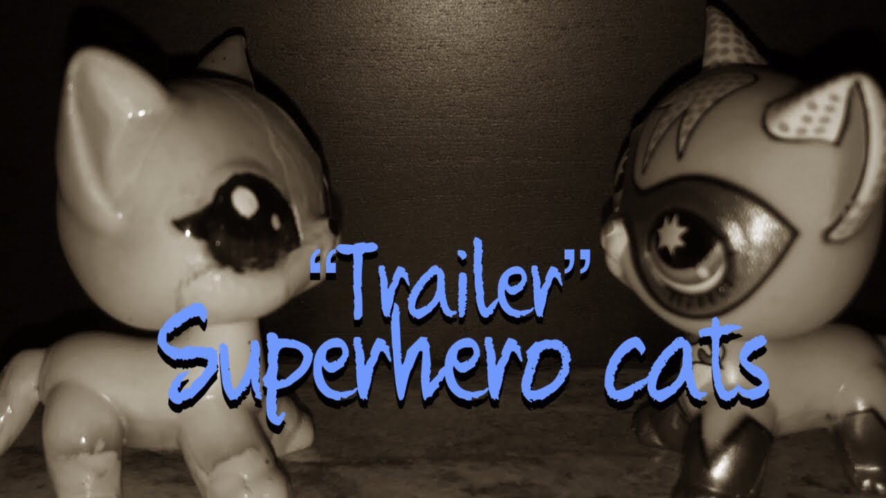 LPS superhero cats, The movie 🎥 : (“trailer”) - YouTube