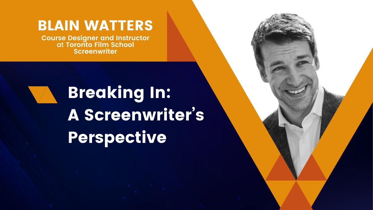 Blain Watters - Breaking In: A Screenwriter's Perspective - YouTube