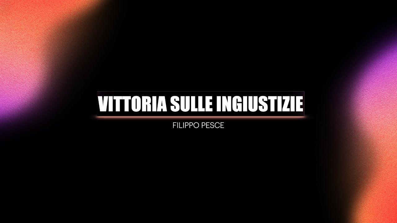 " VITTORIA SULLE INGIUSTIZIE " Filippo Pesce | 23.06.24 - YouTube