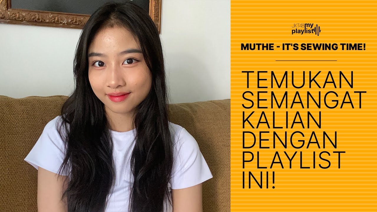 [JKT48: MY PLAYLIST] MUTHE - It's Sewing Time! - YouTube