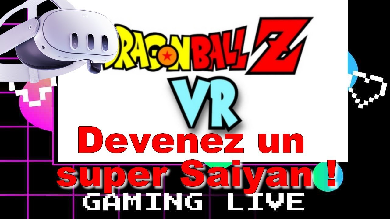 Dragon Ball Z VR Devenez un super Saiyan ! - YouTube