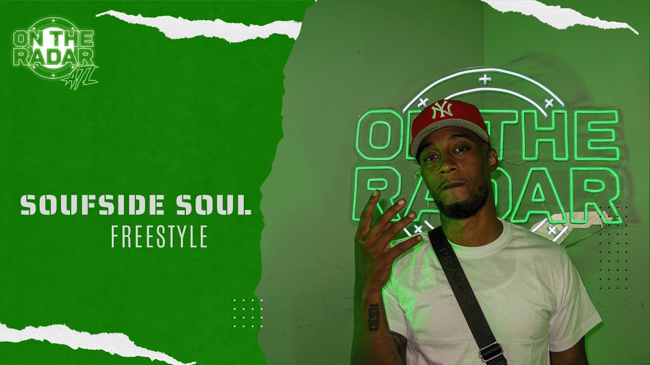 The Soufside Soul "On The Radar" Freestyle (ATL EDITION) - YouTube