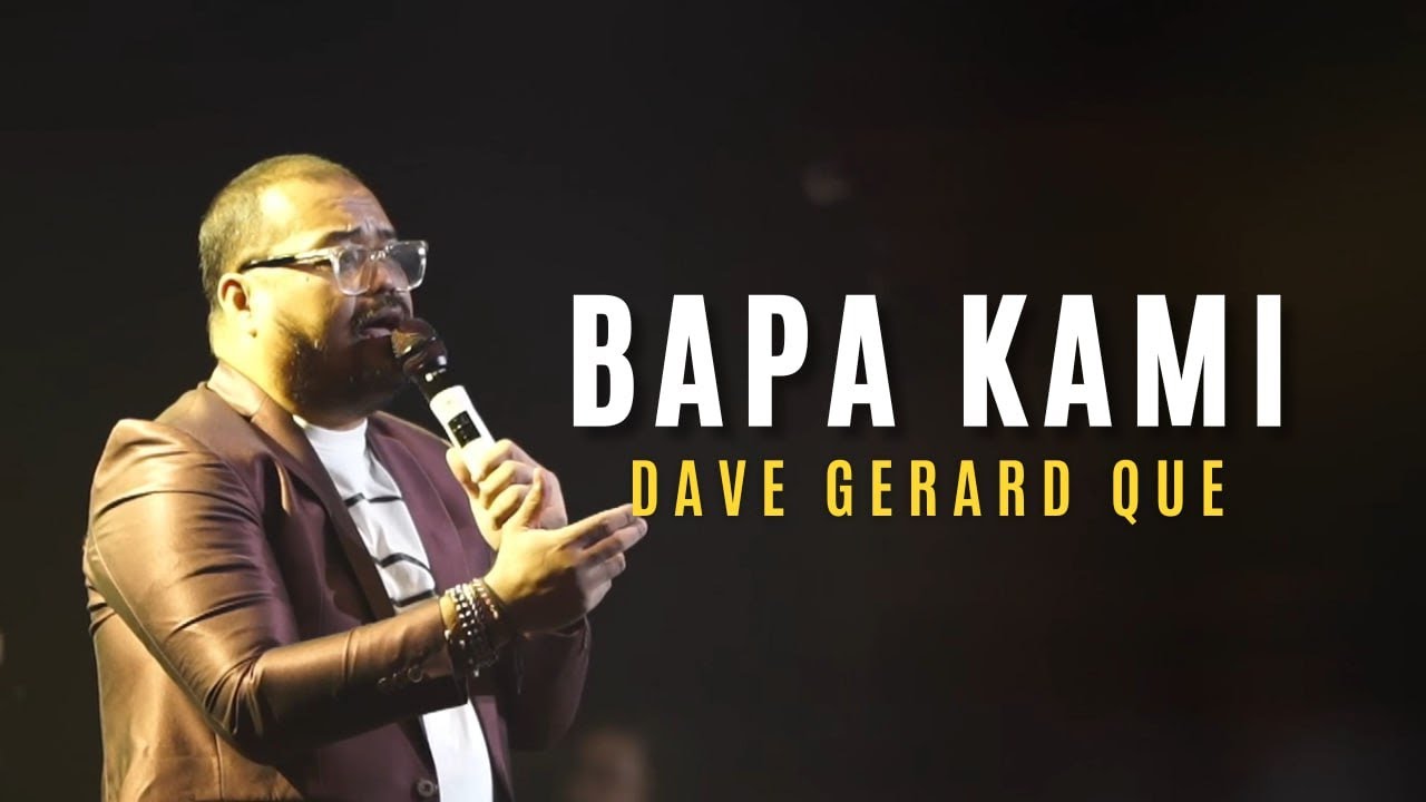 DAVE GERARD QUE - Kami T'rima, Bapa Kami - YouTube