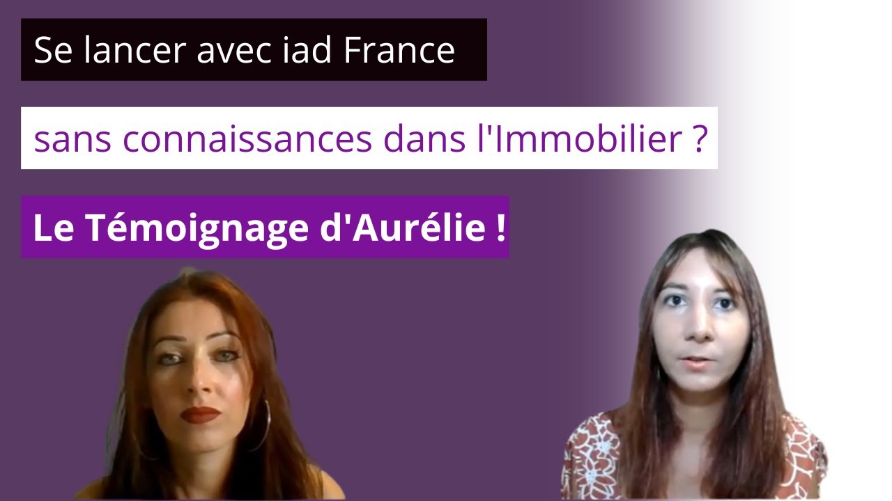 Se lancer avec iad France sans connaissances dans l'immobilier ? L ...
