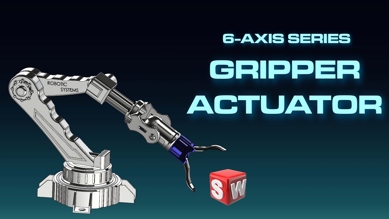 6-Axis Robotic Arm Series | Tutorial in SolidWorks - Gripper Actuator ...