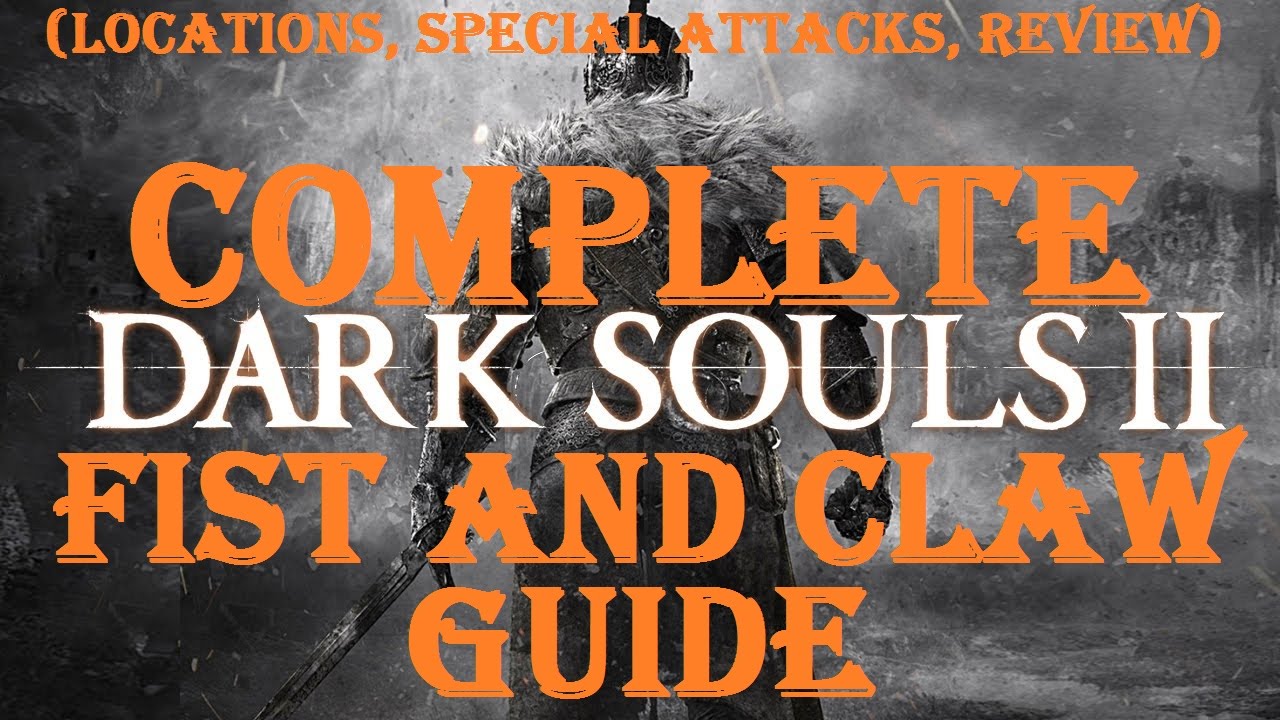 Dark Souls 2 - Complete Fist and Claw Weapons Guide - YouTube