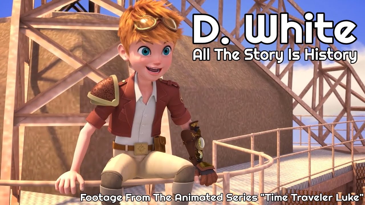 D. White - All The Story Is History (Fan Clip) | Time Traveler Luke ...