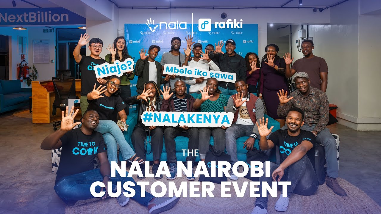 The NALA Nairobi Customer Event | Feb 2025 #TheNextBillion - YouTube