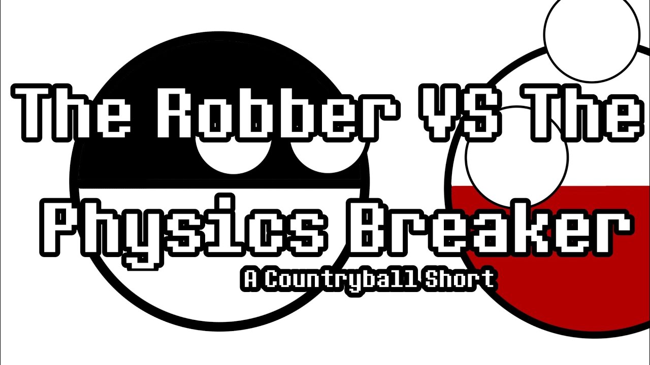 The Robber VS The Physics Breaker | A Countryball Short - YouTube