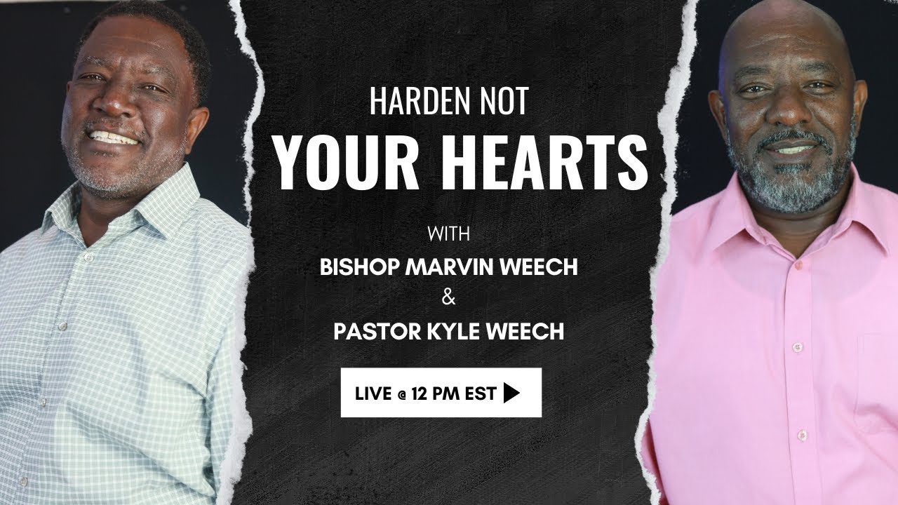 Harden Not Your Hearts | Bishop Marvin Weech & Pastor Kyle Weech - YouTube