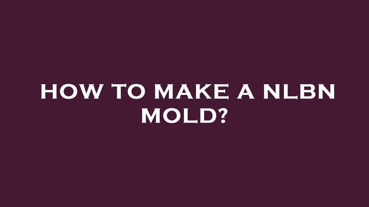 How to make a nlbn mold? - YouTube