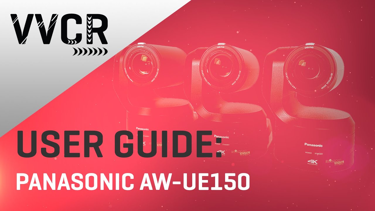 VVCR User Guide: Panasonic AW-UE150 - YouTube