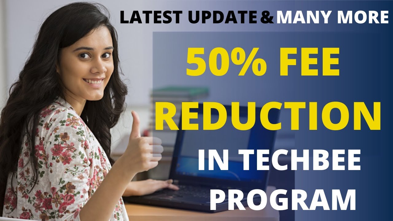 LATEST UPDATE ABOUT 50% FEE REDUCTION IN TECHBEE PROGRAM | 50% FEE ...