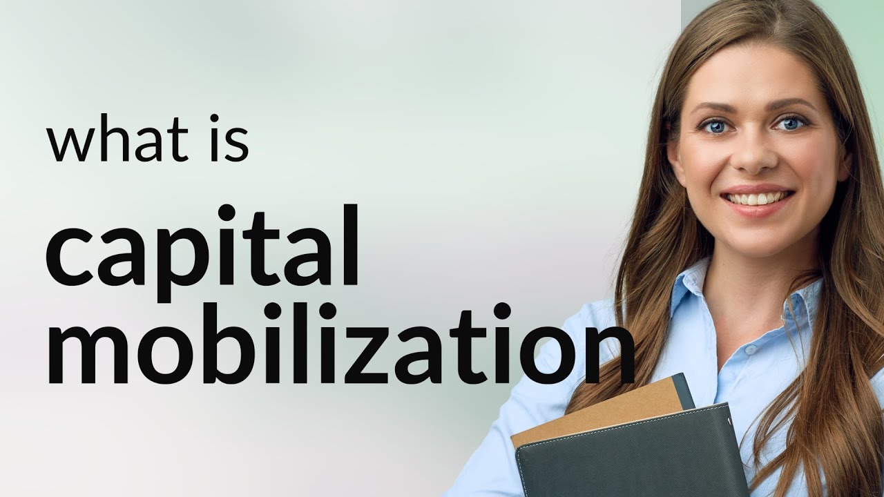 Understanding Capital Mobilization: A Key to Economic Growth - YouTube