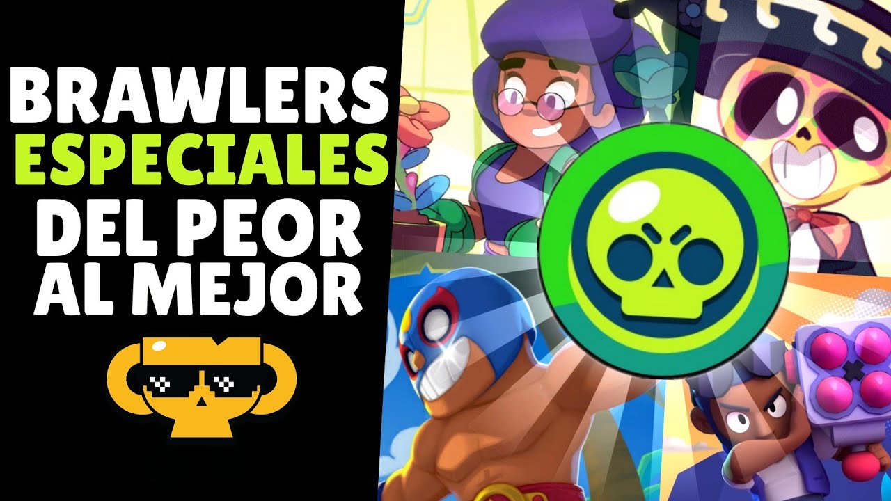 🏷️¡¡¡ BRAWLERS ESPECIALES DEL PEOR AL MEJOR !!! 🏷️ | Brawl stars - YouTube