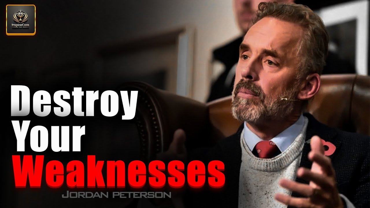 Jordan Peterson: Destroy Your Weaknesses and Transform Your Life! - YouTube
